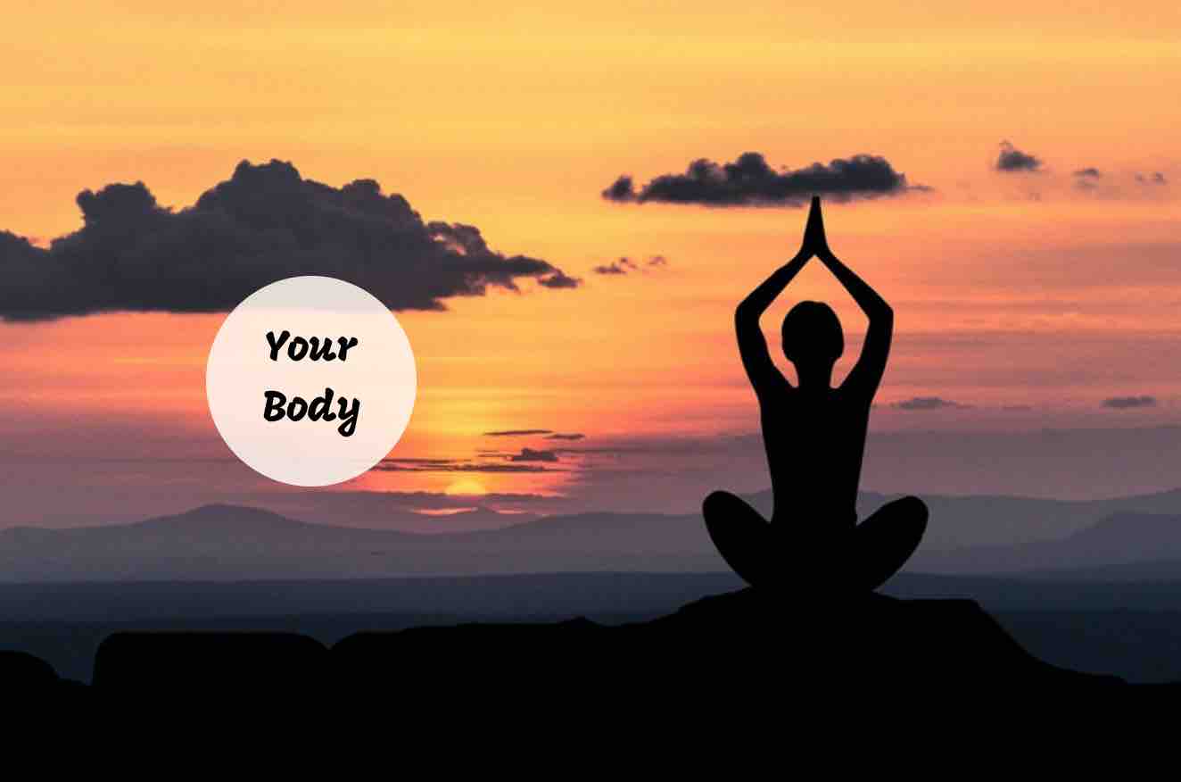 Your Body – The Most Precious Thing You Have