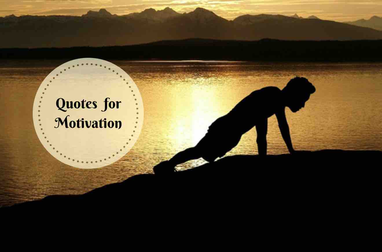 The Best Motivational Quotes About Life: Here’s An Instant Pick-Me-Up!