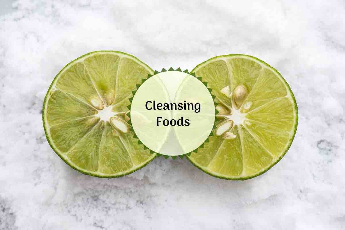 Foods That Cleanse The Body: Regain Strength, Energy & Mental Clarity