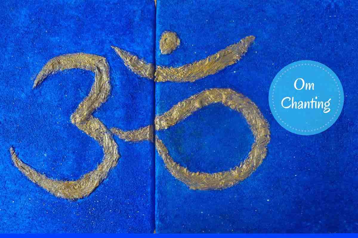 Om Mantra Chanting: What Is It? Why Do It? And How?